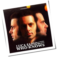 "Who Knows" von Luca Sapio And Capiozzo & Mecco – laut.de – Album