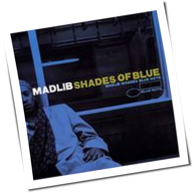 "Shades Of Blue& Madlib Invades Blue Note" von Madlib – laut.de – Album