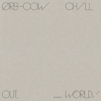 "Cow & Chill Out& World&" von The Orb – laut.de – Album