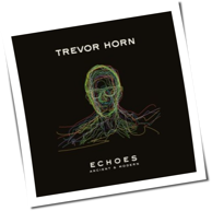 "Echoes& Ancient & Modern" von Trevor Horn – laut.de – Album