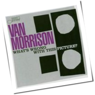 "What's Wrong With This Picture" von Van Morrison – laut.de – Album